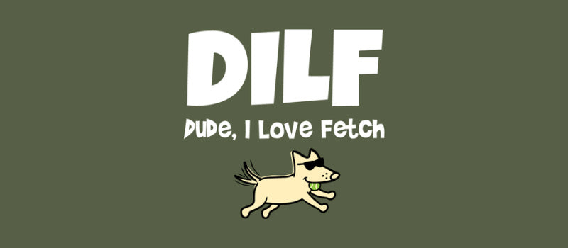 DILF – Teddy the Dog