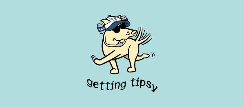 Getting Tipsy – Teddy the Dog